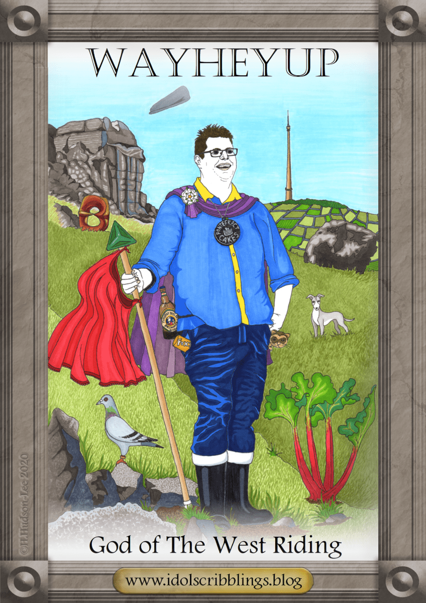 Wayheyup – God of the West Riding – Idol Scribblings